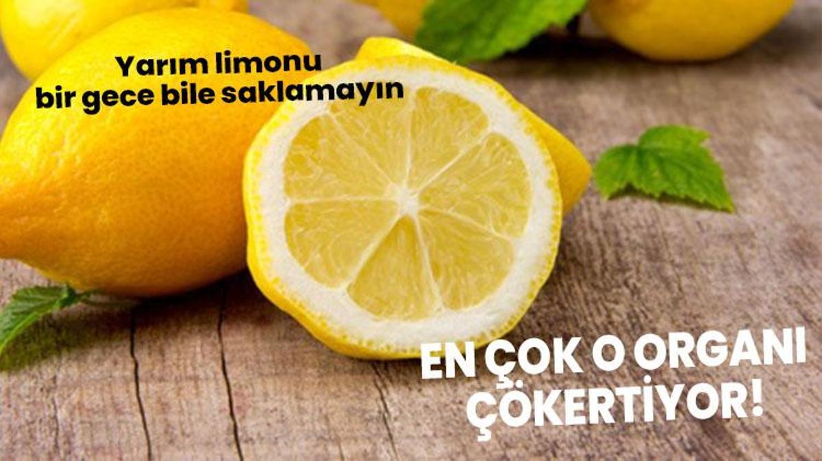 Yarım limonu bir gece bile dolapta saklamayın! O organı çökertiyor ...