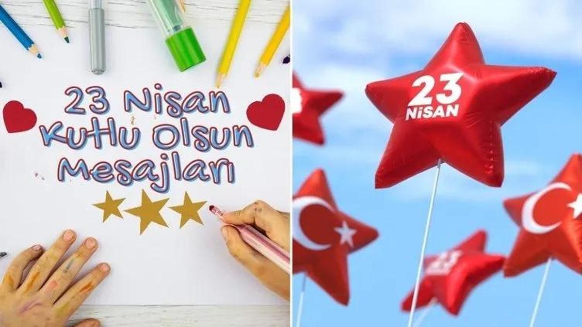 23 Nisan 2025: En güzel 23 Nisan bayram mesajları kısa uzun resimli Atatürk görselli | Ulusal ...